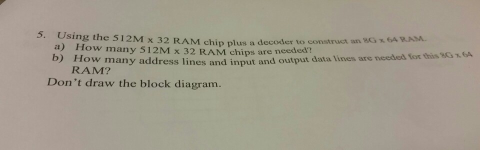 Solved 5. Using the 512M x 32 RAM chip plus a decoder to | Chegg.com