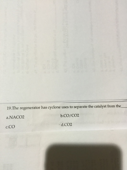Solved 19.The regenerator has cyclone uses to separate the | Chegg.com