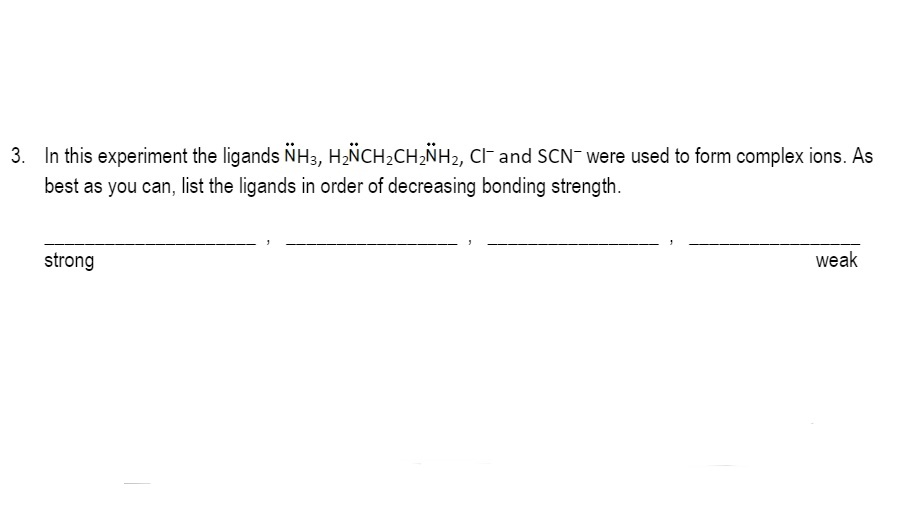 Solved 3. In this experiment the ligands NH3, en, Cl-, and | Chegg.com