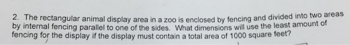 Solved The rectangular animal display area in a zoo is | Chegg.com