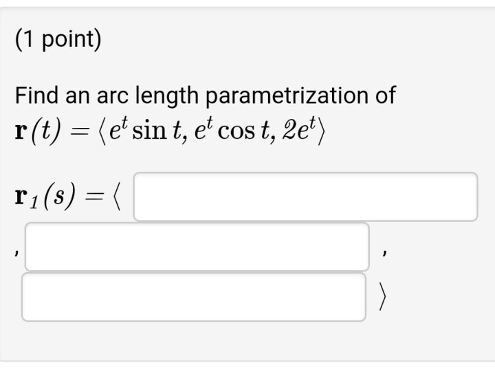 Solved (1 point) Find an arc length parametrization of r(t) | Chegg.com