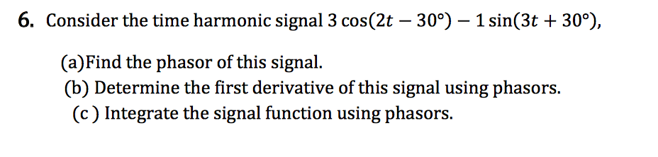 Solved Consider the time harmonic signal 3 cos(2t - 30 | Chegg.com