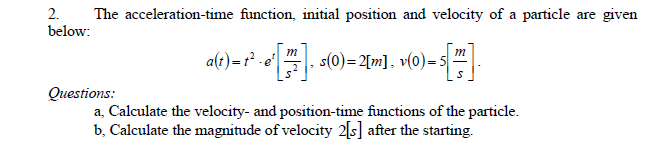 Solved 2. The acceleration-time function initial position | Chegg.com
