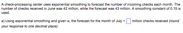Solved A check-processing center uses exponential smoothing | Chegg.com