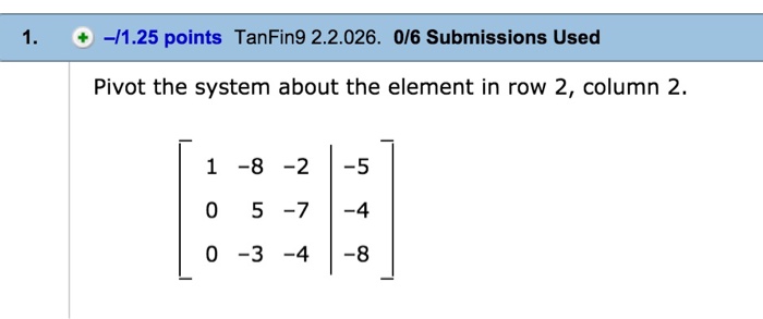 Solved Pivot the system about the element in row 2, column | Chegg.com