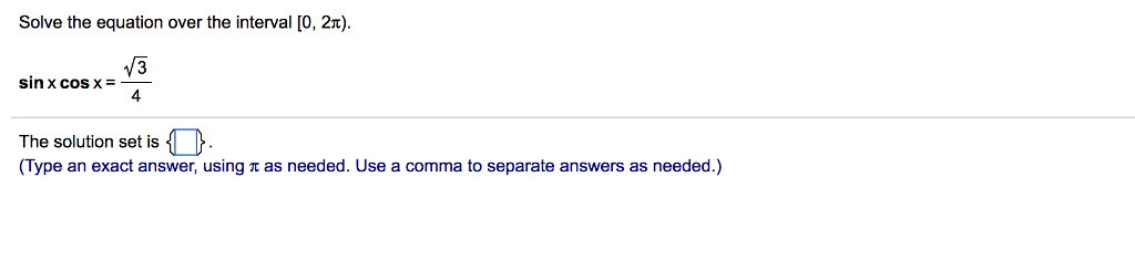 Solved Solve the equation over the interval (0, 2pi). sin x | Chegg.com