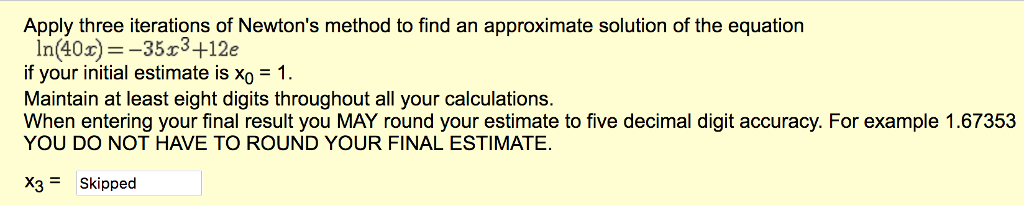 Solved Apply three iterations of Newton's method to find an | Chegg.com Solved Apply three iterations of Newton's method to find an | Chegg.com