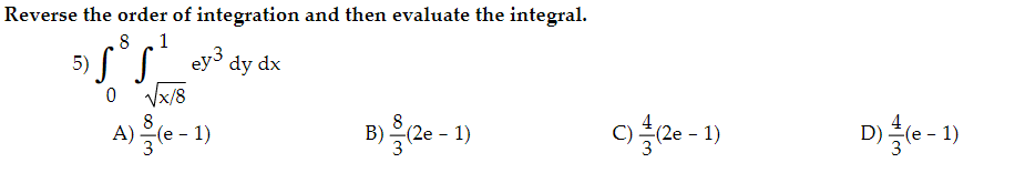 Solved Reverse the order of integration and then evaluate | Chegg.com
