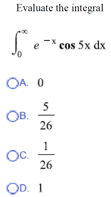 Solved Evaluate the integral e-x cos 5x dx 0 5/26 1/26 | Chegg.com