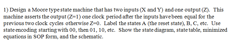 1) Design a Moore type state machine that has two | Chegg.com