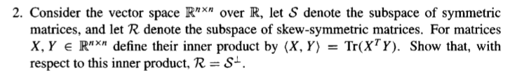 Solved 2. Consider the vector space R"X" over R, let S | Chegg.com