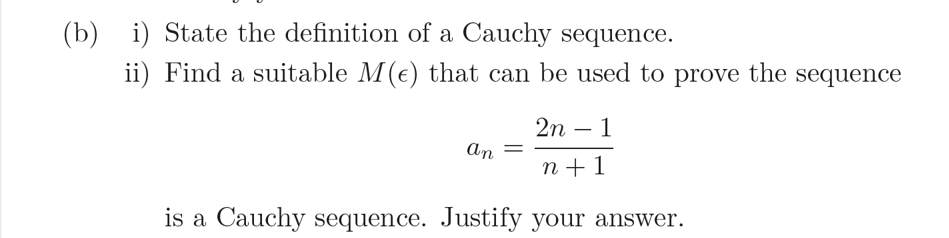 Solved (b) State the definition of a Cauchy sequence ii) | Chegg.com
