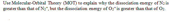 Solved Use Molecular-Orbital Theory (MOT) to explain why the | Chegg.com