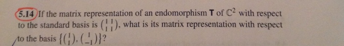 Solved 5.4 If the matrix representation of an endomorphism T | Chegg.com