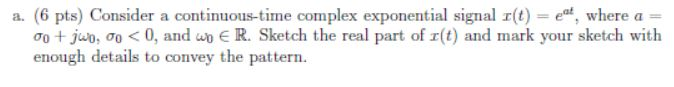 Solved a. (6 pts) Consider a continuous-time complex | Chegg.com