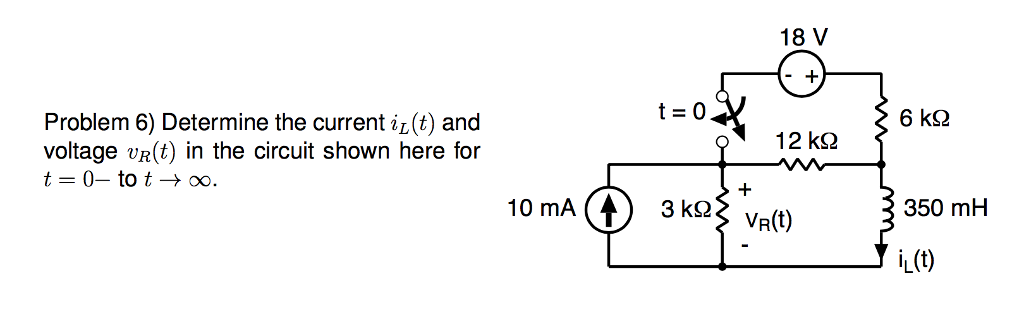 Solved 18 V t=0 6 kS2 Problem 6) Determine the current iL(t) | Chegg.com