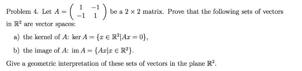 Solved Let A = (1 -1 -1 1) be a 2 times 2 matrix. Prove | Chegg.com
