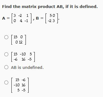 Solved Find the matrix product AB, if it is defined. A = [3 | Chegg.com
