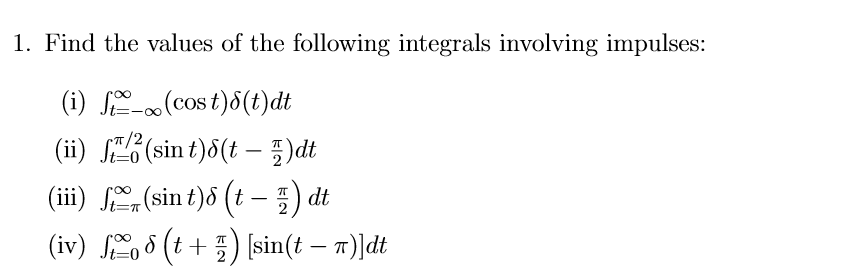 Solved Find the values of the following integrals involving | Chegg.com