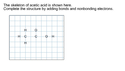 Solved The skeleton of acetic acid is shown here. Complete | Chegg.com