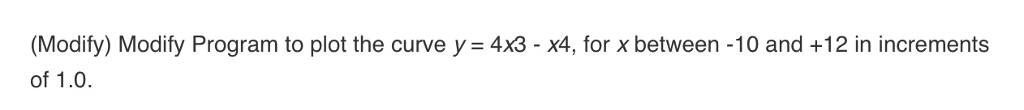 Solved (Modify) Modify Program to plot the curve y- 4X3 - | Chegg.com