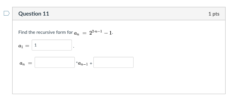Solved Question 11 1 pts Find the recursive form for an | Chegg.com
