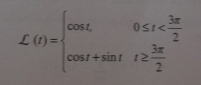 Solved L(t) = {cos t 0 t