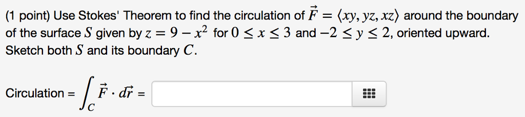 Solved (1 point) Use Stokes' Theorem to find the circulation | Chegg.com