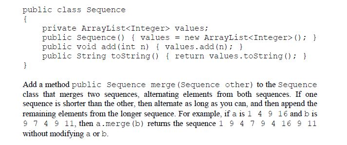 Solved Add a method public Sequence merge (Sequence other) | Chegg.com