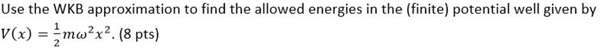 Solved Use the WKB approximation to find the allowed | Chegg.com
