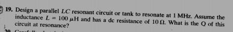 Solved 19. Design a parallel LC resonant circuit or tank to | Chegg.com