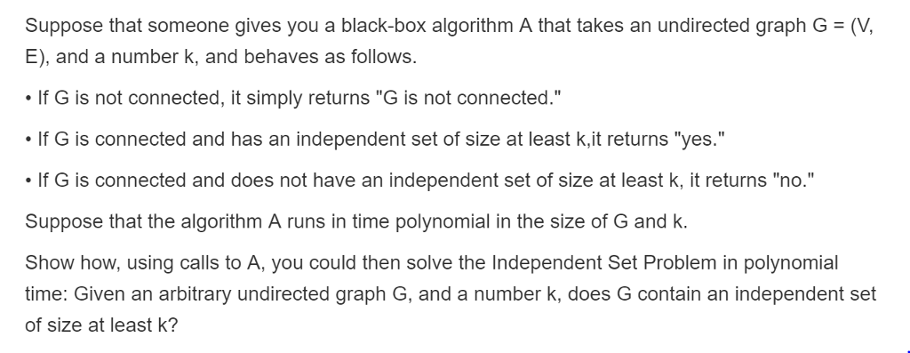 Solved Suppose that someone gives you a black-box algorithm | Chegg.com