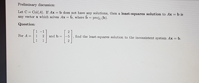 Solved Preliminary discussion: Let C = Col(A). If Ax b does | Chegg.com