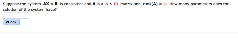 Solved Suppose the system AX = B is consistent and A is a 6 | Chegg.com