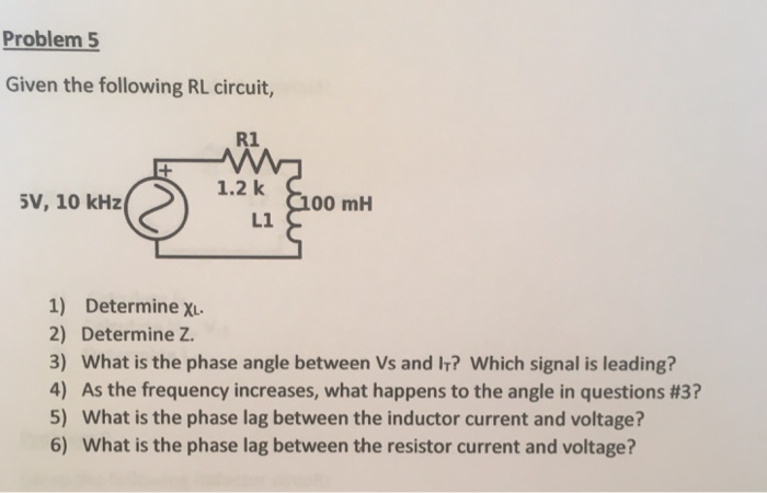 Solved Problem 5 Given the following RL circuit, 1.2 k 5V, | Chegg.com