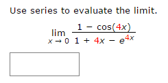 Solved Use series to evaluate the limit. Lim_x rightarrow 0 | Chegg.com