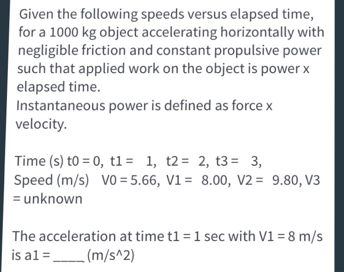 Solved Given the following speeds versus elapsed time, for a | Chegg.com Solved Given the following speeds versus elapsed time, for a | Chegg.com