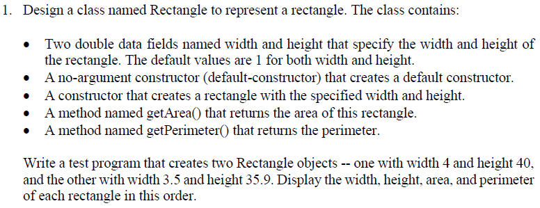 Solved 1. Design a class named Rectangle to represent a | Chegg.com Solved 1. Design a class named Rectangle to represent a | Chegg.com