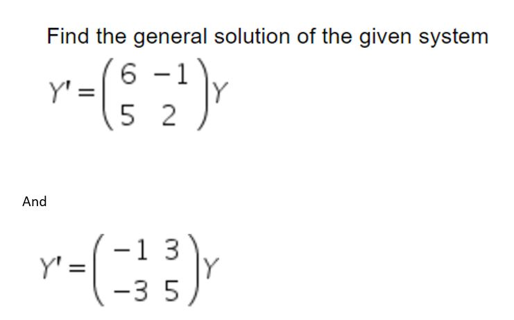 Solved Find the general solution of the given system Y' = | Chegg.com
