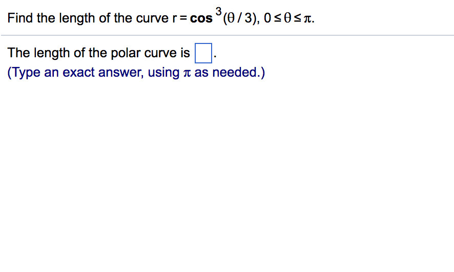 Solved Find the length of the curve r = cos^3 (theta/3), 0 | Chegg.com