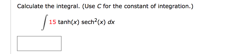 Solved Calculate the integral. (Use C for the constant of | Chegg.com