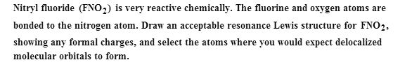 Nitryl fluoride (FNO2) is very reactive chemically. | Chegg.com