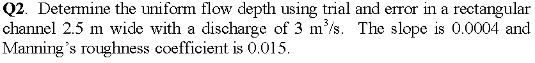 Solved Determine the uniform flow depth using trial and | Chegg.com