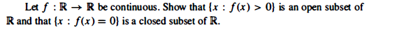 Solved Let f : R rightarrow R be continuous. Show that {x: | Chegg.com