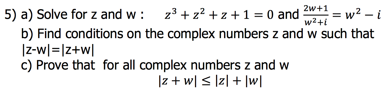 Solved Solve for z and w: z^3 + z^2 + z + 1 = 0 and | Chegg.com