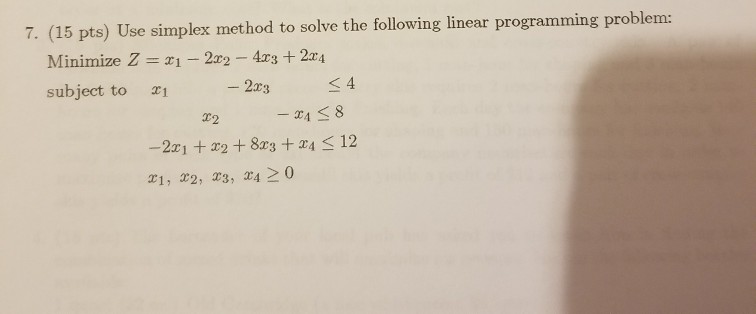 Solved 7. (15 pts) Use simplex method to solve the following | Chegg.com