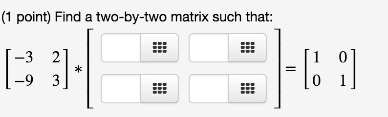 Solved Find a two-by-two matrix such that: [-3 2 -9 3] = | Chegg.com