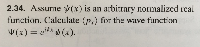 Solved Assume psi(x) is an arbitrary normalized real | Chegg.com
