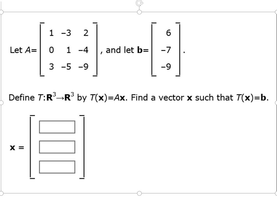 Solved Let A = , and let b = Define T: R^3 right arrow R^3 | Chegg.com