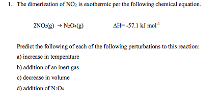 Solved 1. The dimerization of NO2 is exothermic per the | Chegg.com